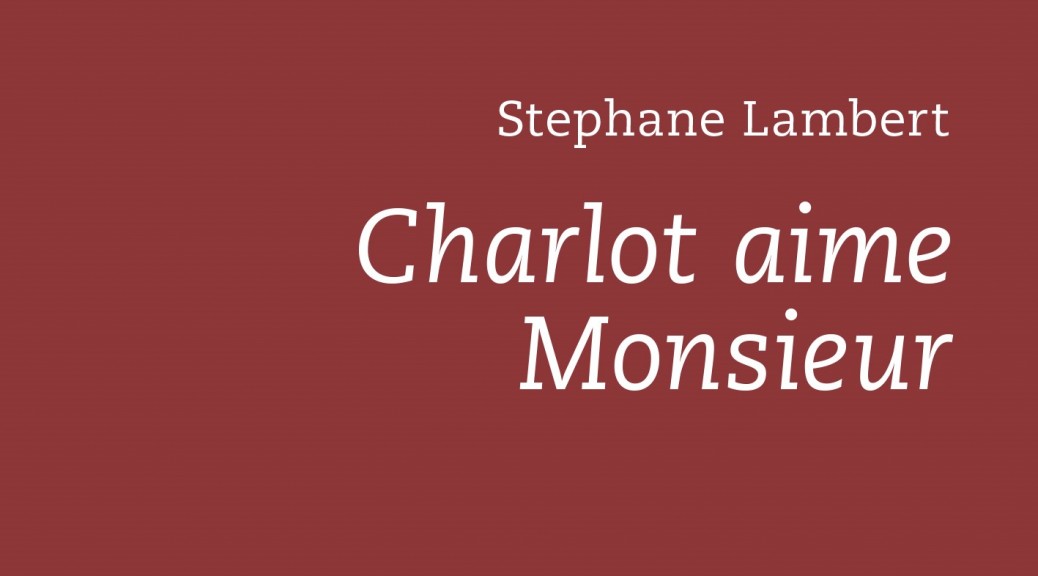réédition de « Charlot aime Monsieur » – Stéphane Lambert